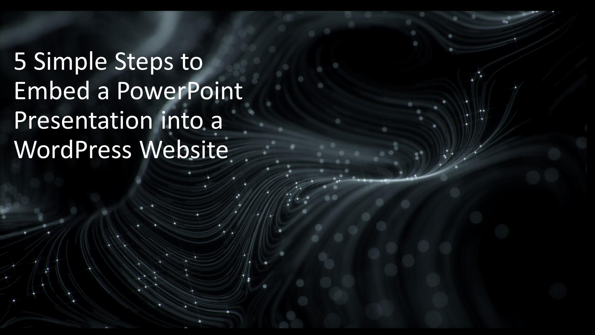 5-simple-steps-to-embed-a-powerpoint-presentation-into-a-wordpress-website